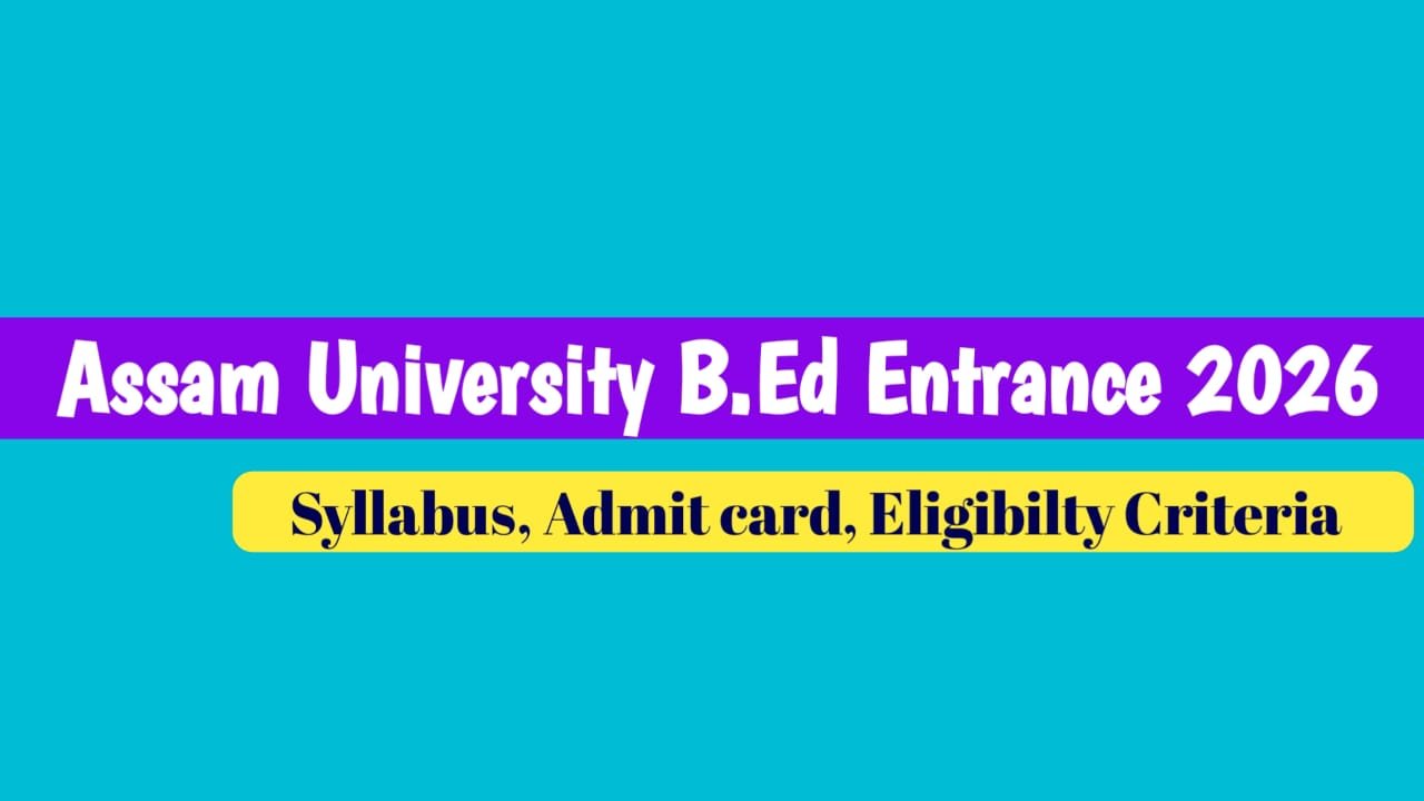 Assam University B.Ed Entrance 2026 - Apply Online , Syllabus